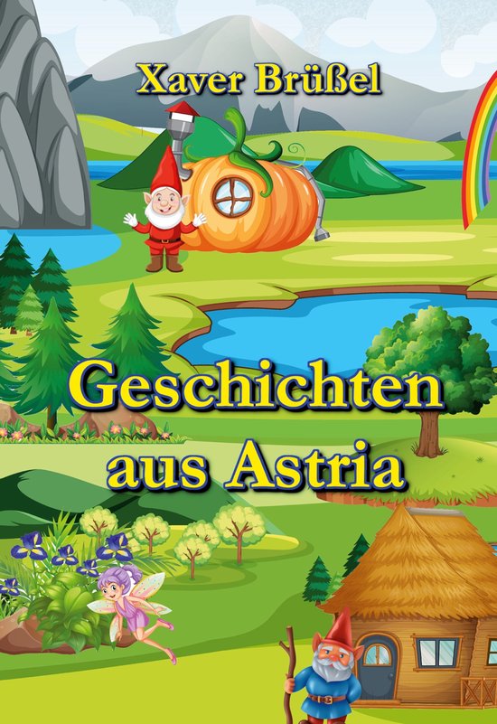 Geschichten aus Astria (ebook), Xaver Brüßel | 9783756806737 | Boeken | bol.com
