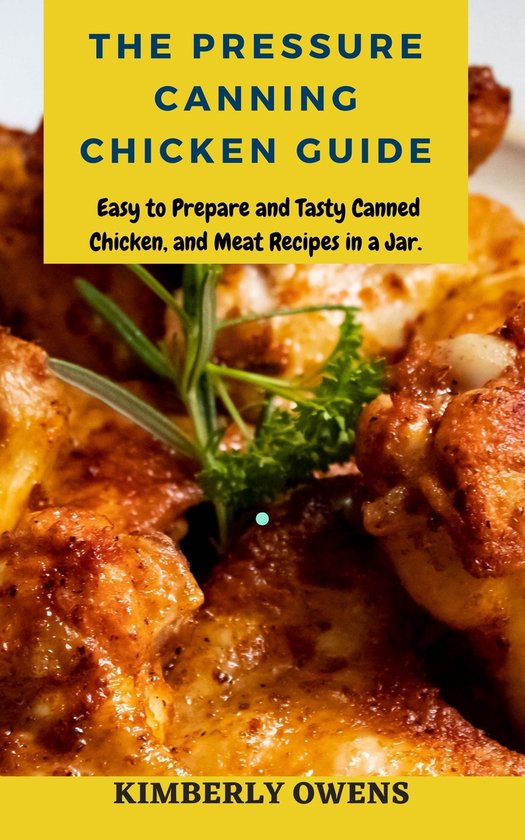 PRESSURE CANNING CHICKEN GUIDE (ebook), Kimberly Owens | 1230005830497 ...