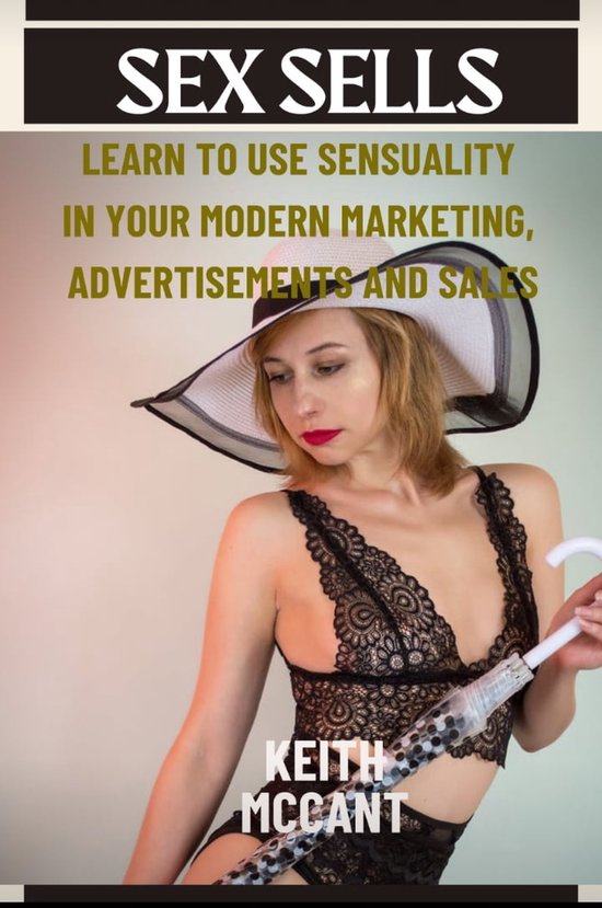 Sex Sells (ebook), Keith McCant | 1230005883202 | Boeken | bol.com
