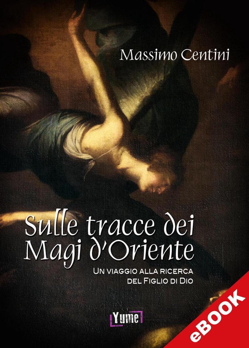 hystoria - Sulle tracce dei Magi d'Oriente (ebook), Massimo Centini ...
