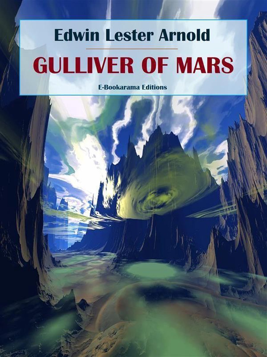 Gulliver of Mars (ebook), Edwin Lester Linden Arnold | 9788835820482 ...