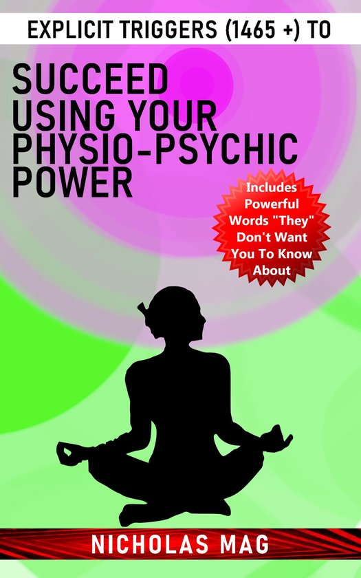 Explicit Triggers (1465 +) to Succeed Using Your Physio-Psychic Power ...