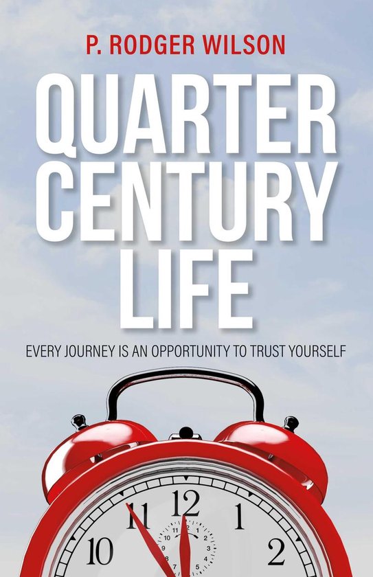 Quarter Century Life (ebook), P. Rodger Wilson | 9781543988666 | Boeken ...