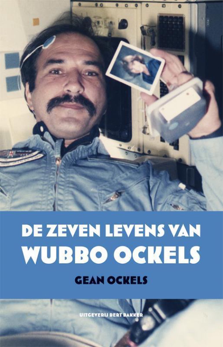 De zeven levens van Wubbo Ockels, Gean Ockels | 9789035134812 | Boeken ...