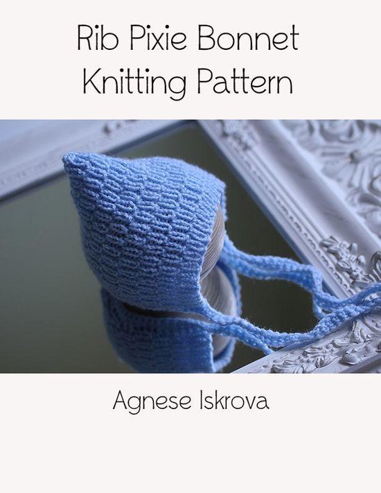 Rib Pixie Bonnet Knitting Pattern (ebook), Agnese Iskrova | 9781716213410 | Boeken | bol