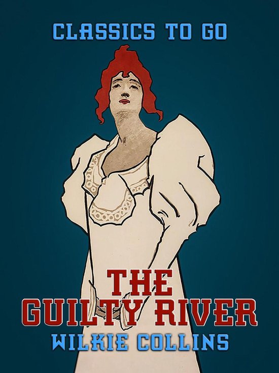 Classics To Go - The Guilty River (ebook), Wilkie Collins | 9783968658247 | Boeken | bol.com