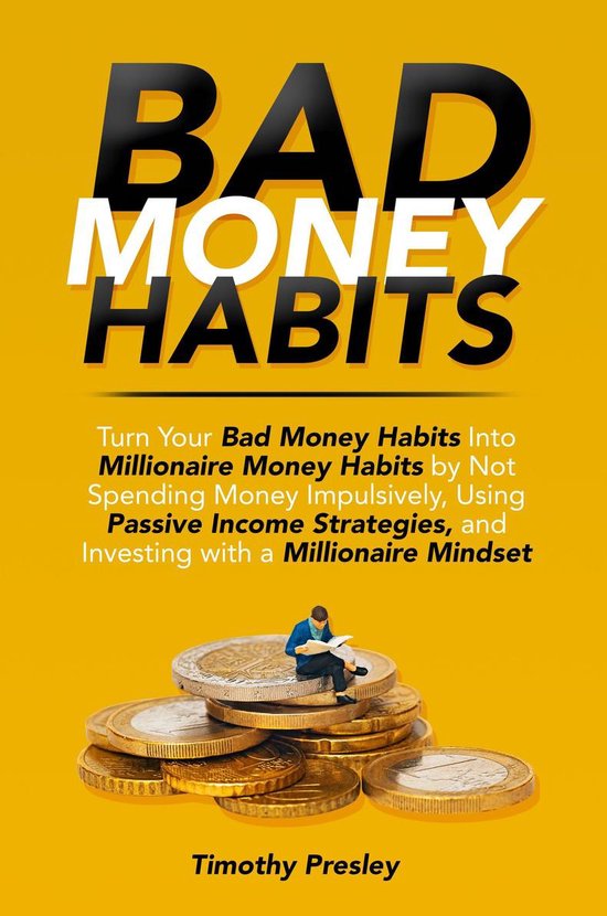 Bad Money Habits: Turn Your Bad Money Habits into Millionaire Money ...