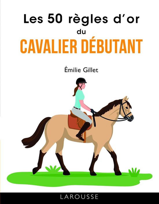 Les 50 règles d'or du cavalier débutant (ebook), Sarah Berrier ...
