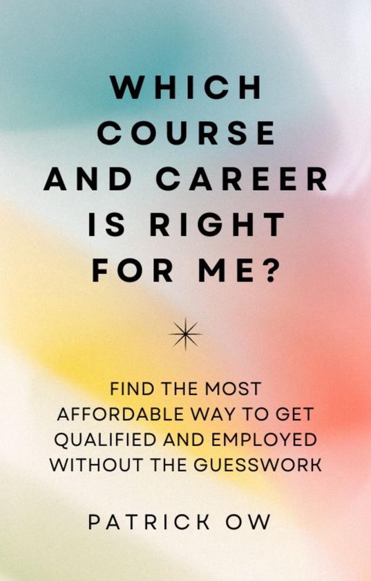 Which Course and Career is Right for Me? (ebook), Patrick Ow ...