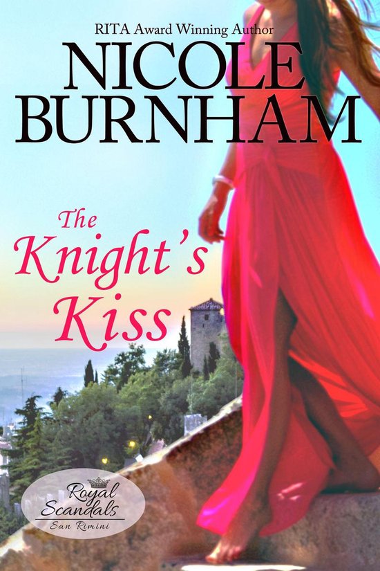 Royal Scandals: San Rimini 4 - The Knight's Kiss (ebook), Nicole ...