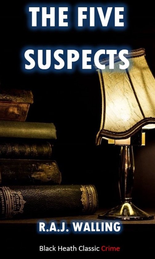 Black Heath Classic Crime - The Five Suspects (ebook), R.A.J. Walling ...