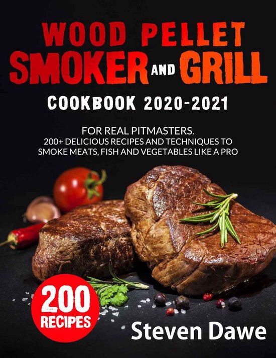 Wood Pellet Smoker and Grill Cookbook 2020 - 2021 (ebook), Steven Dawe ...