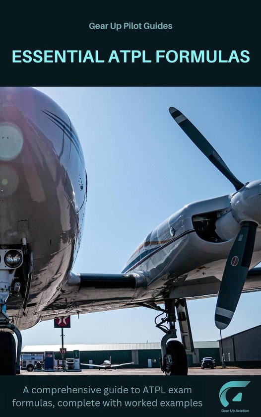 Gear Up Pilot Guides - Essential ATPL Formulas (ebook), L C Wright ...