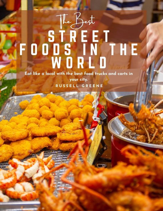 The Best Street Foods in the World : Eat Like a Local With the Best ...