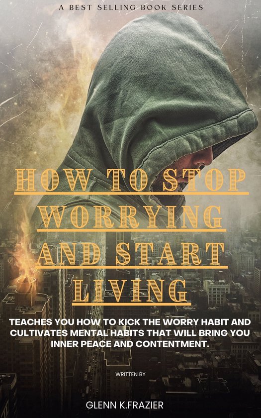 How to stop worrying and start living (ebook), GLENN K. FRAZIER ...