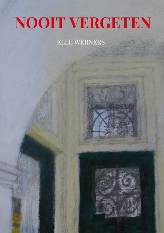 NOOIT VERGETEN, Elle Werners | 9789403683409 | Boeken | bol.com