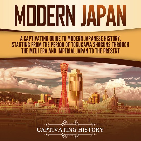 Modern Japan: A Captivating Guide to Modern Japanese History, Starting ...