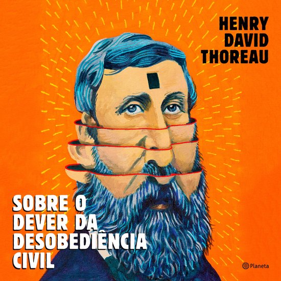 Sobre o dever da desobediência civil, Henry David Thoreau ...