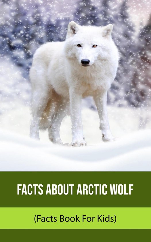 Facts About Arctic Wolf (Facts Book For Kids) (ebook), Geneva Linus ...