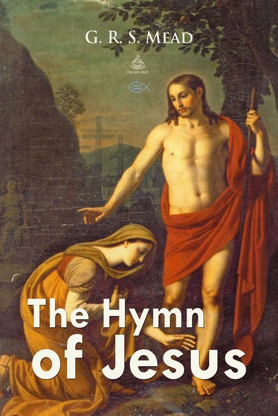 Christian Classics - The Hymn of Jesus (ebook), G R S Mead ...