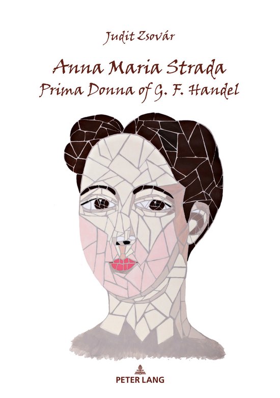 Anna Maria Strada, Prima Donna of G. F. Handel, Judit Zsovar ...