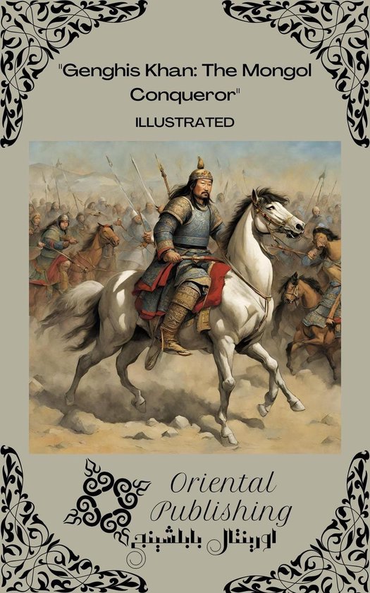 Genghis Khan The Mongol Conqueror (ebook), Oriental Publishing ...