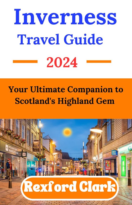 Inverness travel guide 2024 (ebook), Rexford Clark | 1230008173980 ...