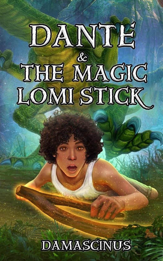 Dante & The Magic Lomi Stick (ebook), DAMASCINUS | 9798990535107 ...
