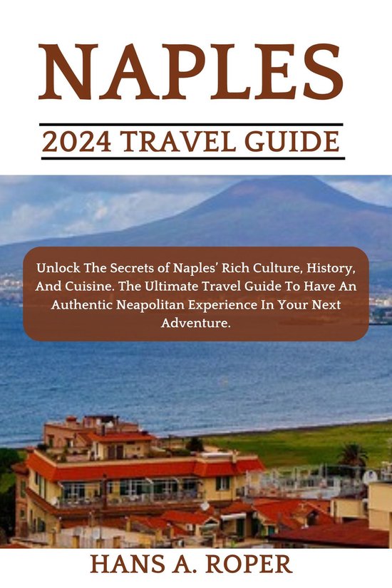 Naples 2024 Travel Guide (ebook), Hans A. Roper | 1230007966903 | Boeken | bol
