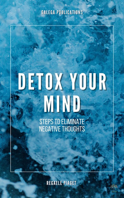 Detox your Mind (ebook), Regaele Piaget | 1230008097163 | Boeken | bol