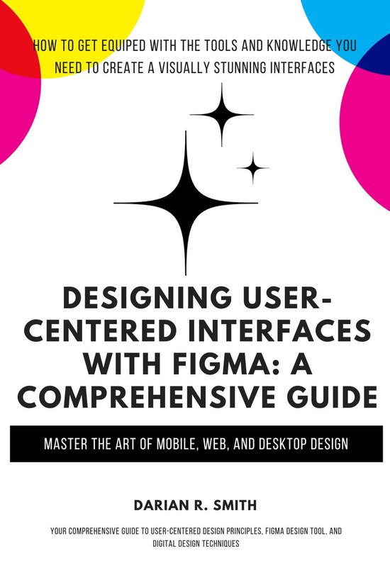 Designing User-centered Interfaces with Figma (ebook), Darian R. Smith | 1230006474102... | bol