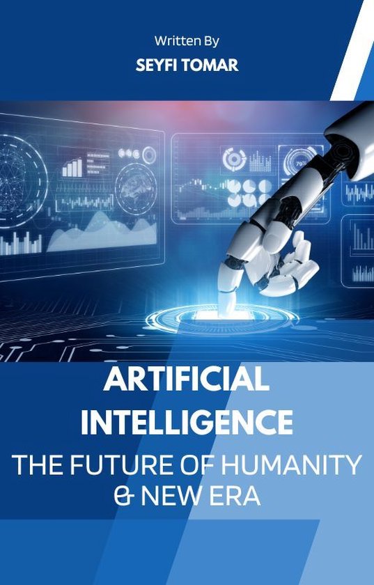 ARTIFICIAL INTELLIGENCE, HUMANITY (ebook), Seyfi Tomar | 1230006439262 | Boeken | bol