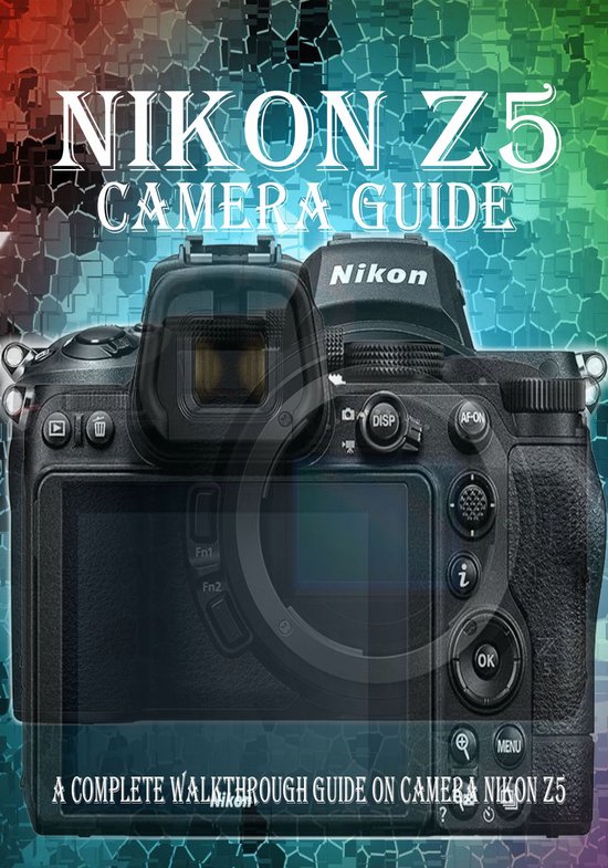 CAMERA NIKON Z5 GUIDE (ebook), Steve G | 1230007935589 | Boeken | bol