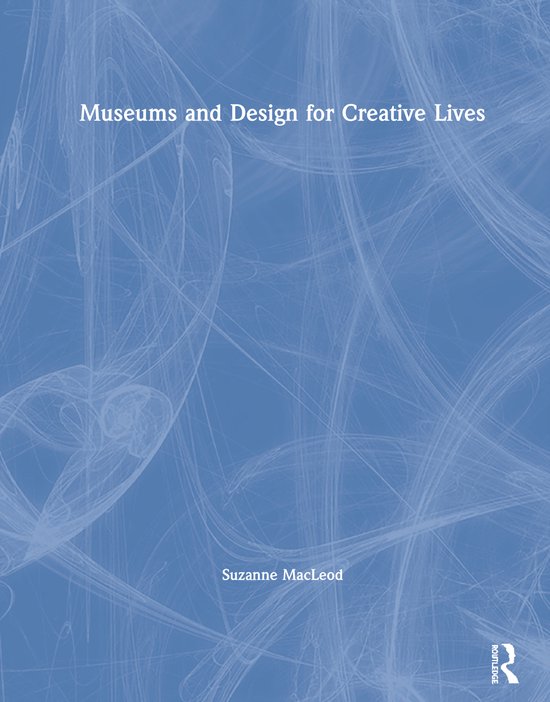 Museums and Design for Creative Lives | 9781138360204 | Suzanne Macleod ...