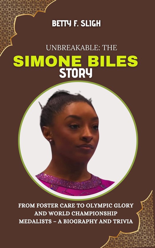 Unbreakable: The Simone Biles Story (ebook), Betty F. Sligh ...