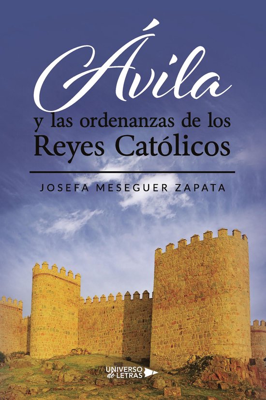 UNIVERSO DE LETRAS - Ávila y las ordenanzas de los Reyes Católicos ...