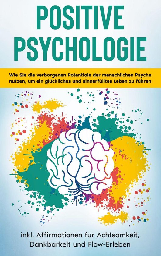 Positive Psychologie für Einsteiger: Wie Sie die verborgenen Potentiale der... | bol.com