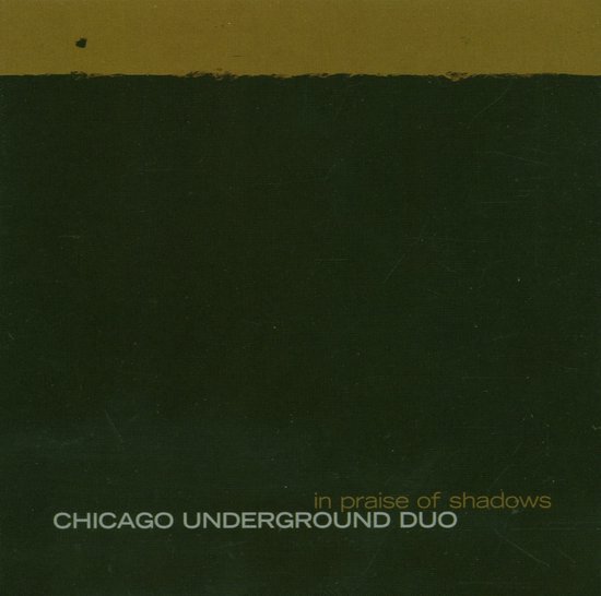 Chicago Underground Duo - In Praise Of Shadows (CD), Chicago Underground Duo | CD... | bol.com