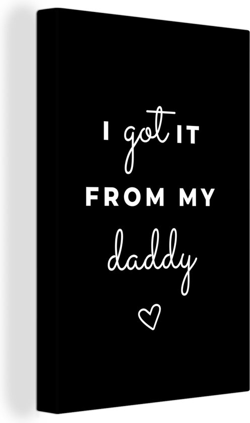 Canvas Schilderij Spreuken - I got it from my daddy - Quotes - Papa ...