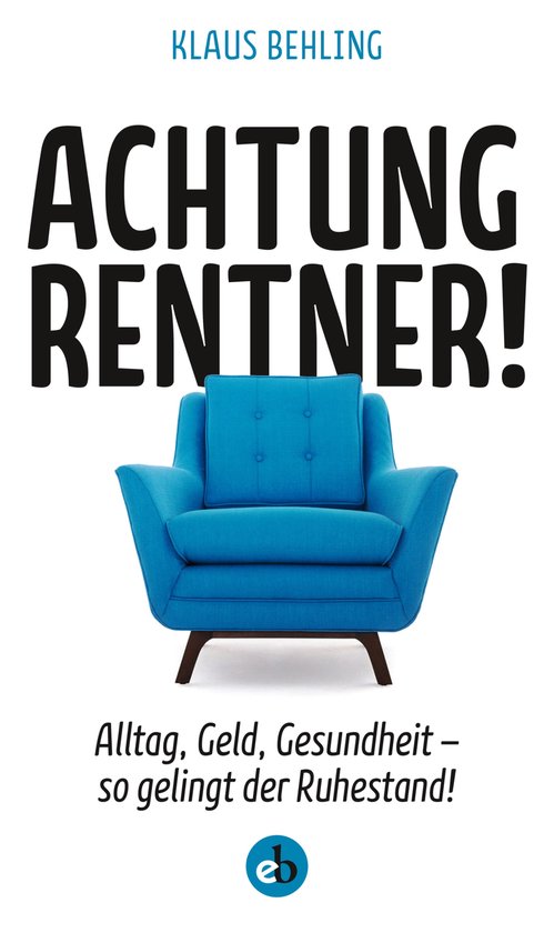 Achtung, Rentner! (ebook), Klaus Behling | 9783958415577 | Boeken | bol.com