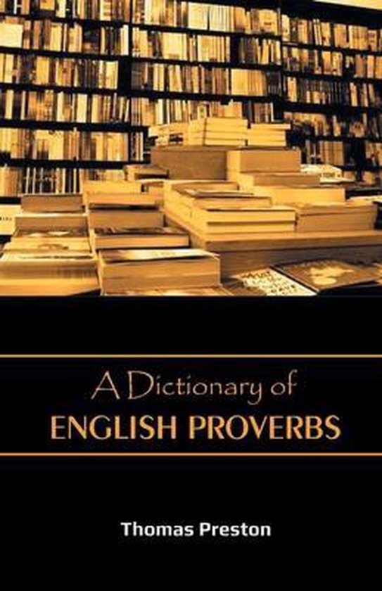 A Dictionary of English Proverbs, Thomas Preston | 9789387826151 | Boeken | bol
