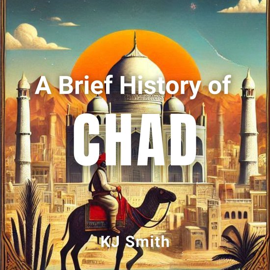 Brief History of Chad, A, Kj Smith | 9798318374135 | Boeken | bol