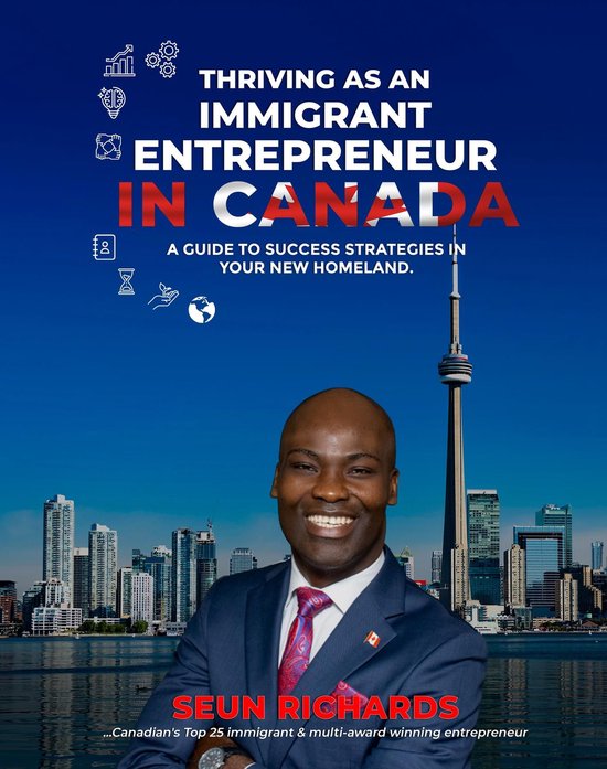 THRIVING AS AN IMMIGRANT ENTREPRENEUR IN CANADA (ebook), Seun Richards | 9781961619333... | bol