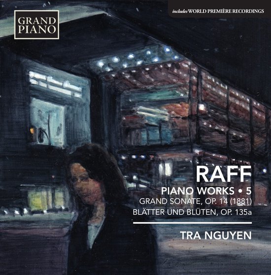 Tra Nguyen - Raff: Piano Works 5 - Grand Sonate, Op. 14 (1881) Blätter ...