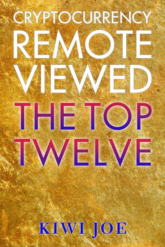 Kiwi Joe's Cryptocurrency Remote Viewed: Your Guide to Identifying Tomorrow’s Top... | bol.com