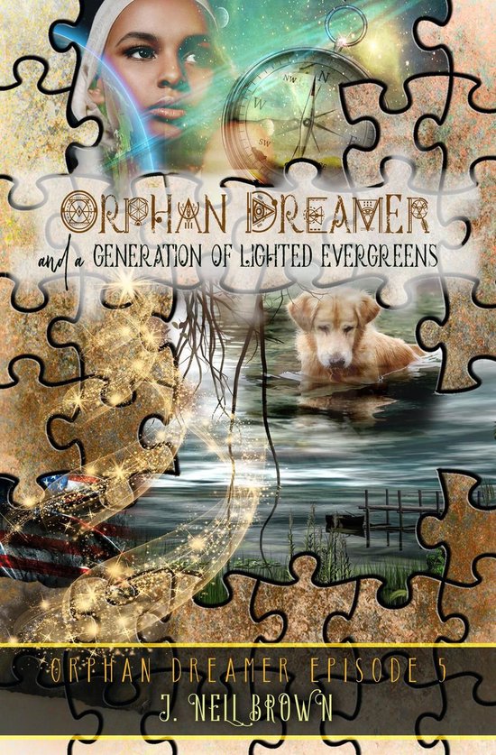 Orphan Dreamer Saga-A Generation of Lighted Evergreens, J Nell Brown ...