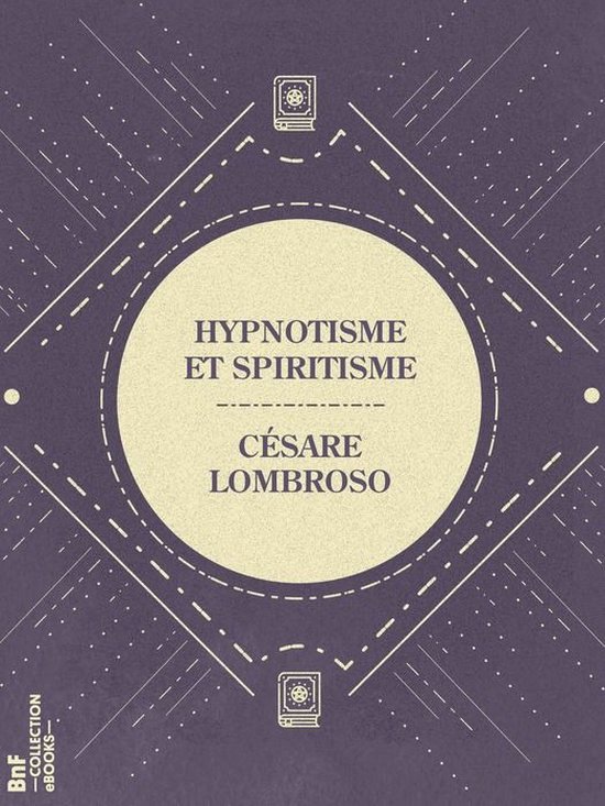 Hypnotisme et Spiritisme (ebook), Cesare Lombroso | 9782346146093 ...