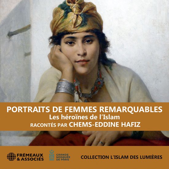 Portraits de femmes remarquables – Les héroïnes de l’Islam, Hafiz Chems ...