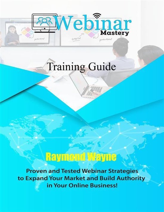 Webinar Mastery Training Guide (ebook), Raymond Wayne | 9788835399803 ...