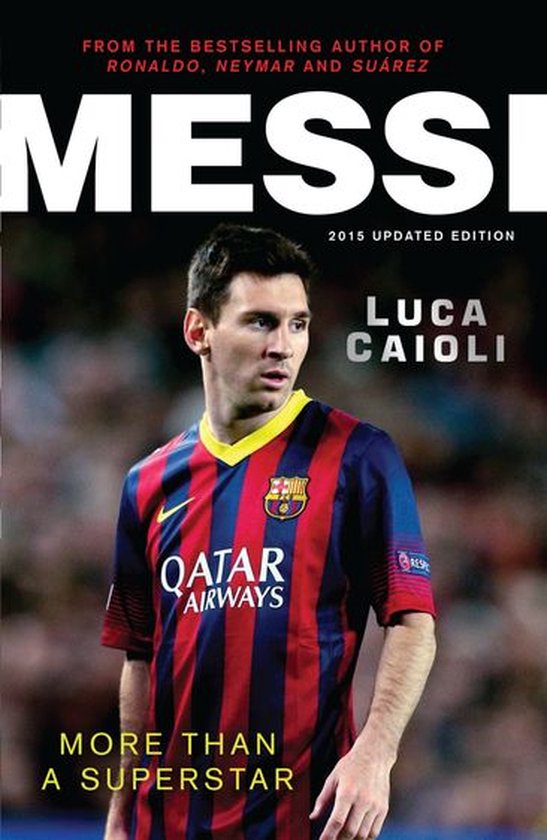Luca Caioli - Messi – 2015 Updated Edition (ebook), Luca Caioli ...